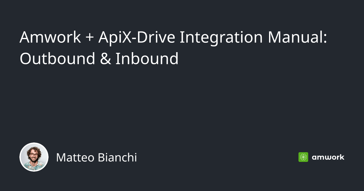 Amwork + ApiX-Drive Integration Manual: Outbound & Inbound | Amwork ...