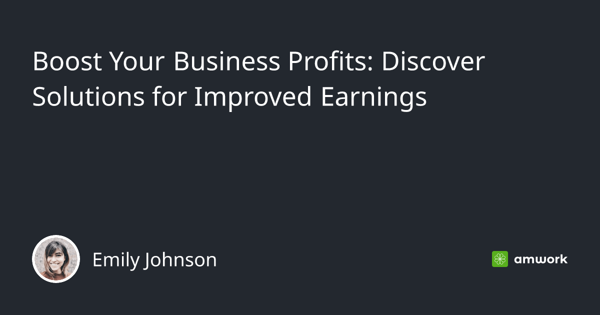 Boost Your Business Profits: Discover Solutions for Improved Earnings ...