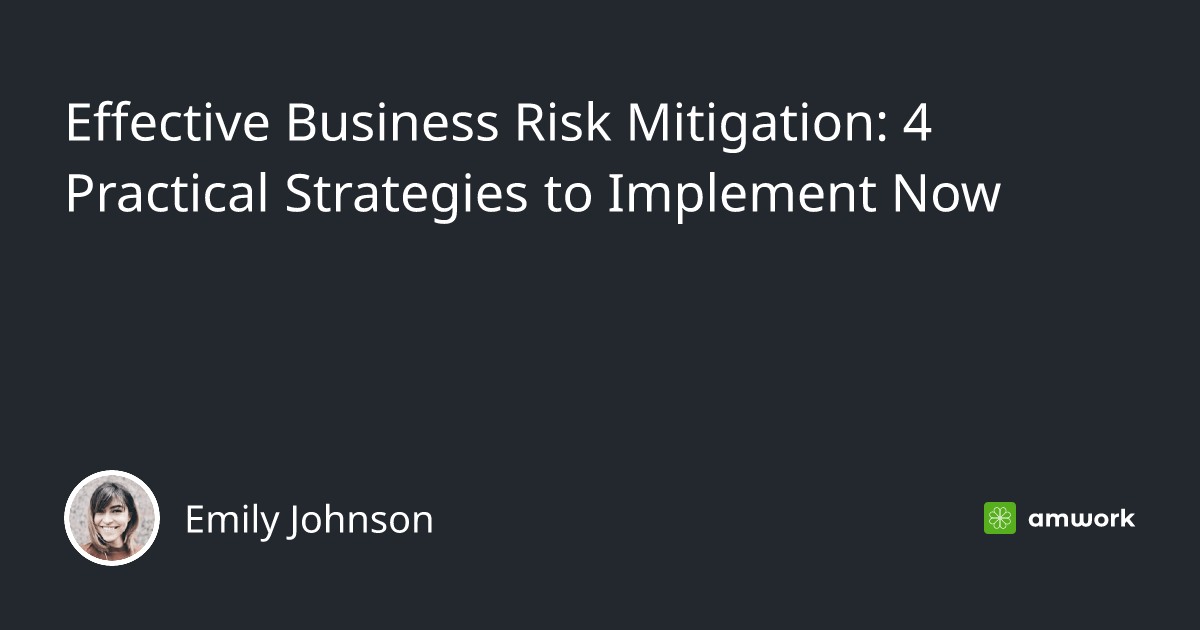 Effective Business Risk Mitigation: 4 Practical Strategies to Implement ...