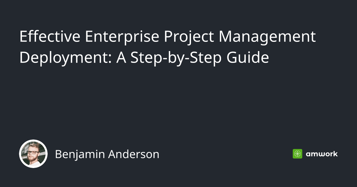 Effective Enterprise Project Management Deployment: A Step-by-Step ... Effective Enterprise Project Management Deployment: A Step-by-Step ...