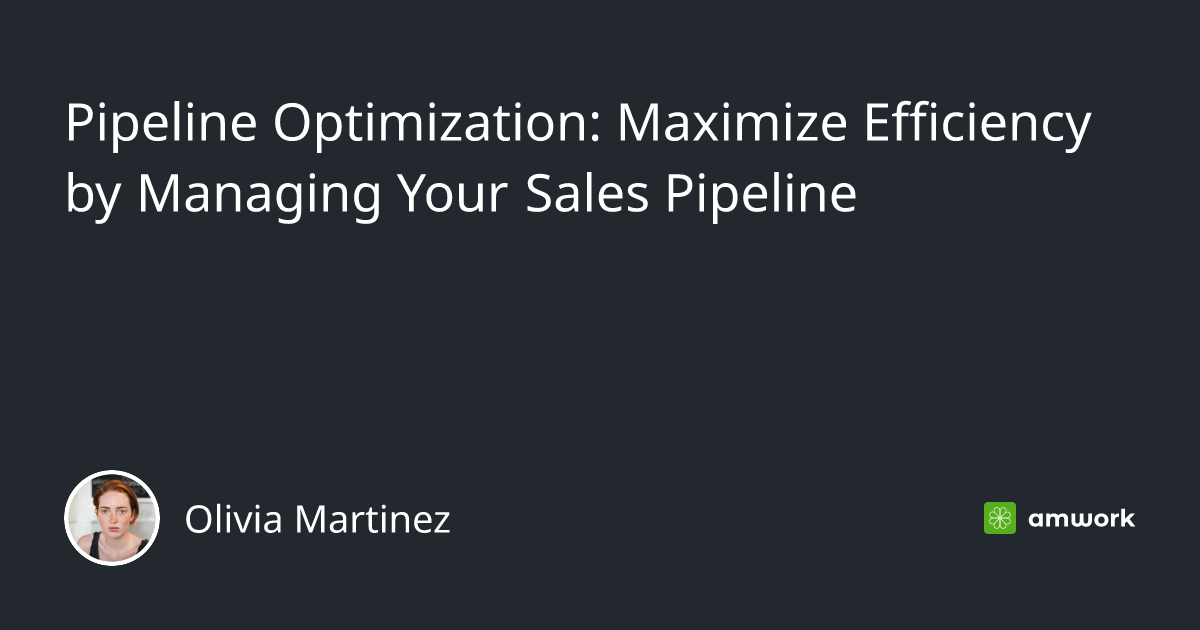 Pipeline Optimization: Maximize Efficiency by Managing Your Sales ...