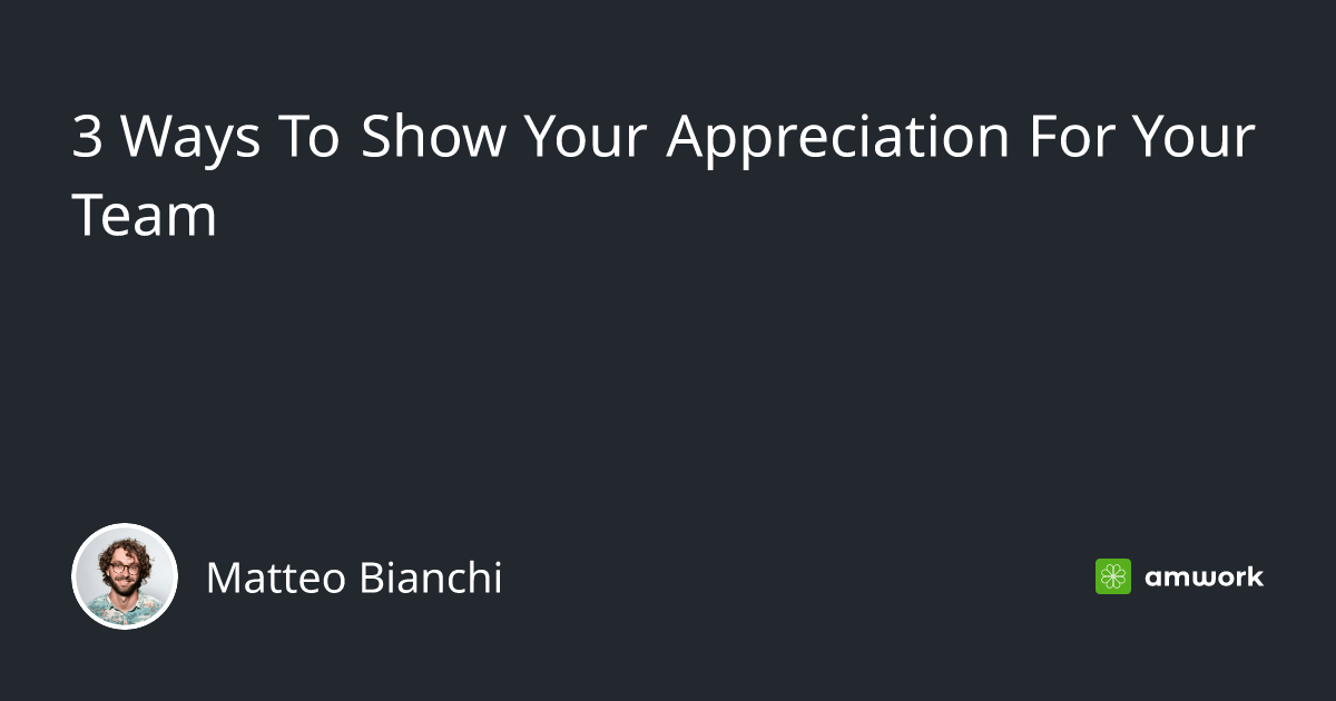3 Ways To Show Your Appreciation For Your Team | Amwork – All-in-One ...
