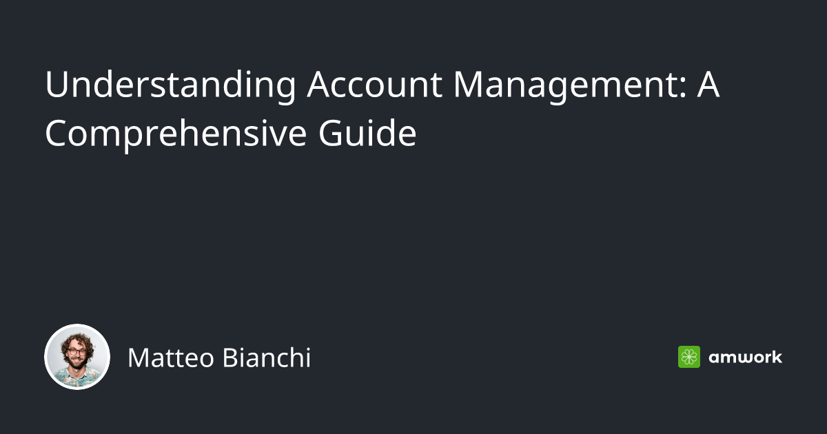 Understanding Account Management: A Comprehensive Guide | Amwork – All ...